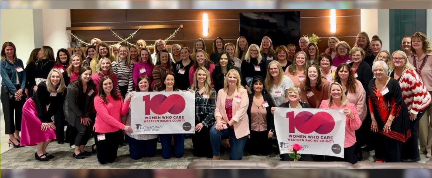 100 Women Who Care Spreads Love in Western Racine County - Community ...
